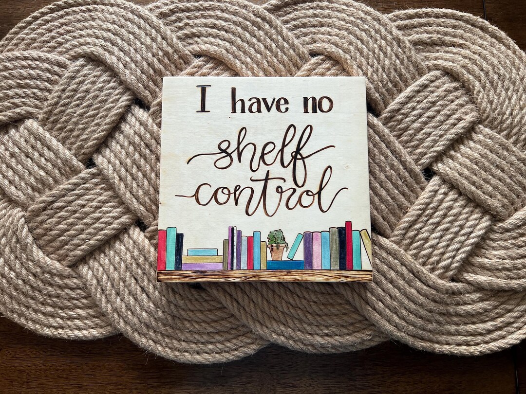 I Have No Shelf Control Sign, Bookshelf Decor - Etsy