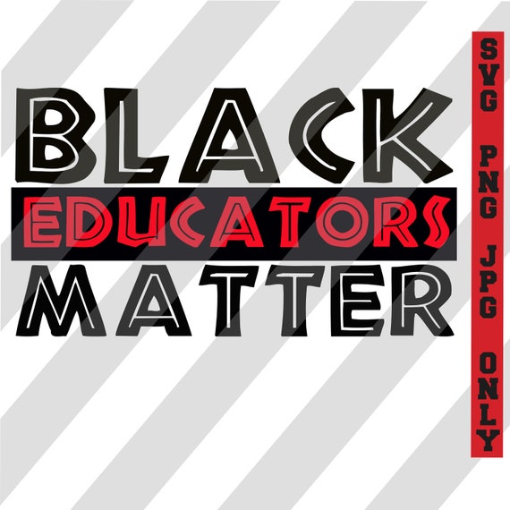 Black Educators Matter SVG Black Teachers Matter SVG Png and - Etsy