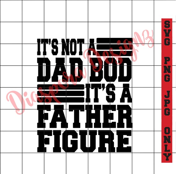 Dad Bod SVG It is a Father Figure Father's Day Father | Etsy