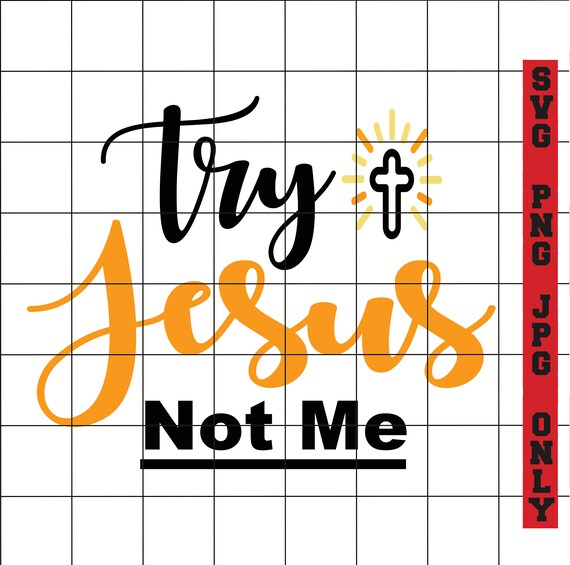 Try Jesus Not Me Svg Try Jesus Don't Try Me Png Svg | Etsy