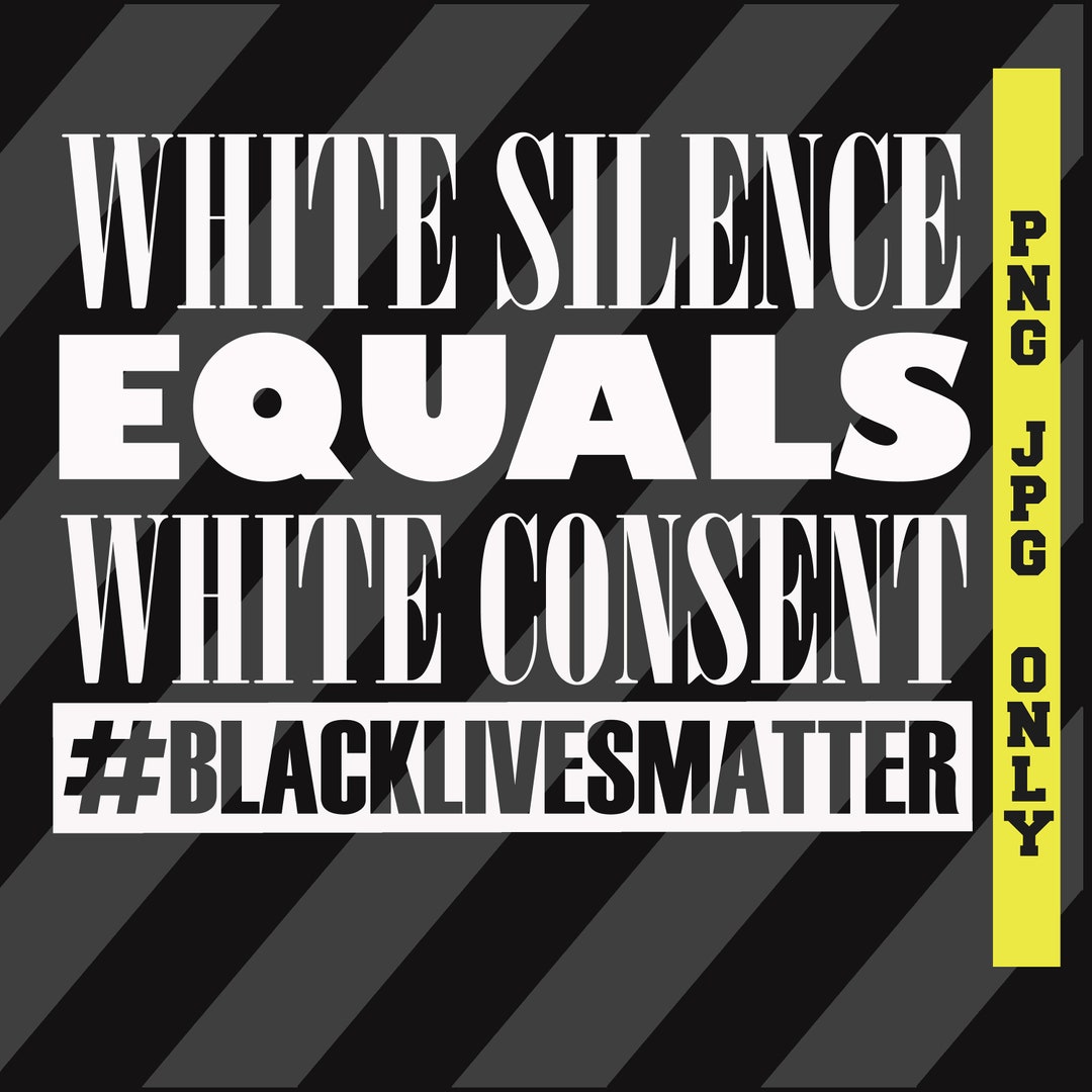 White Silence Equals White Consent PNG, Black Lives Matter PNG, Civil ...