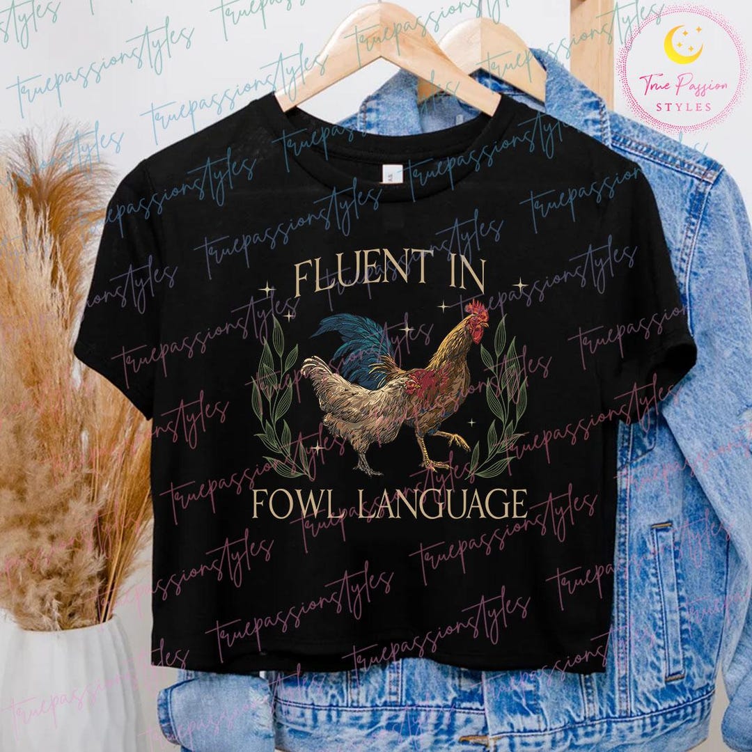 Funny Chicken Crop Top, Fluent in Fowl Language Crop Top, Gift for ...