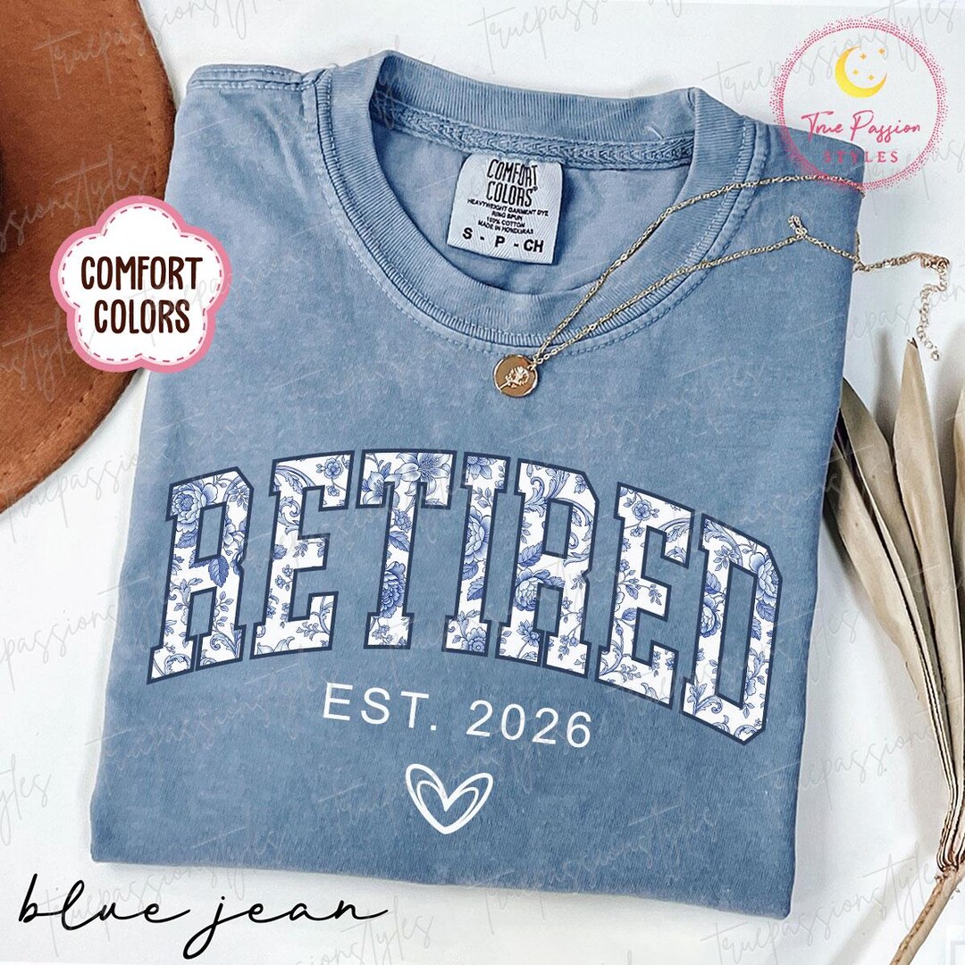 Comfort Colors® Floral Retired Est 2026 Shirt, Toile Retirement Sweater ...