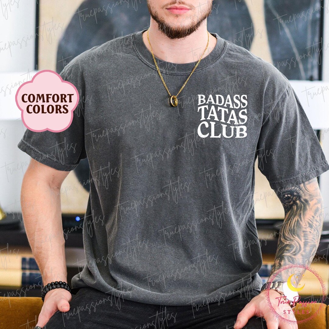 Comfort Colors® Badass Tatas Club Shirt, Badass Tata Shirt, Fathers Day ...