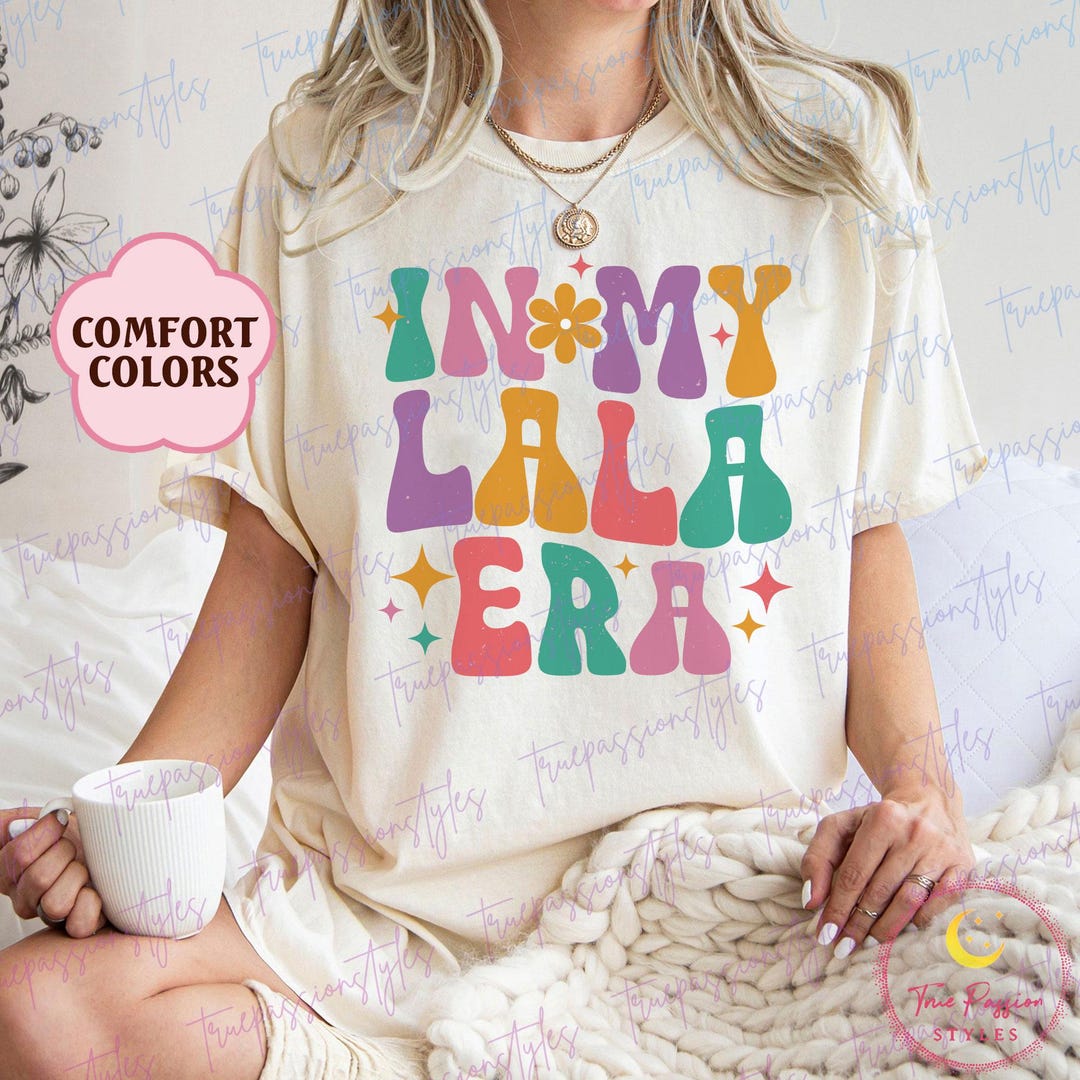 Comfort Colors® Lala Shirt, in My Lala Era Tshirt, New Grandma Shirt ...