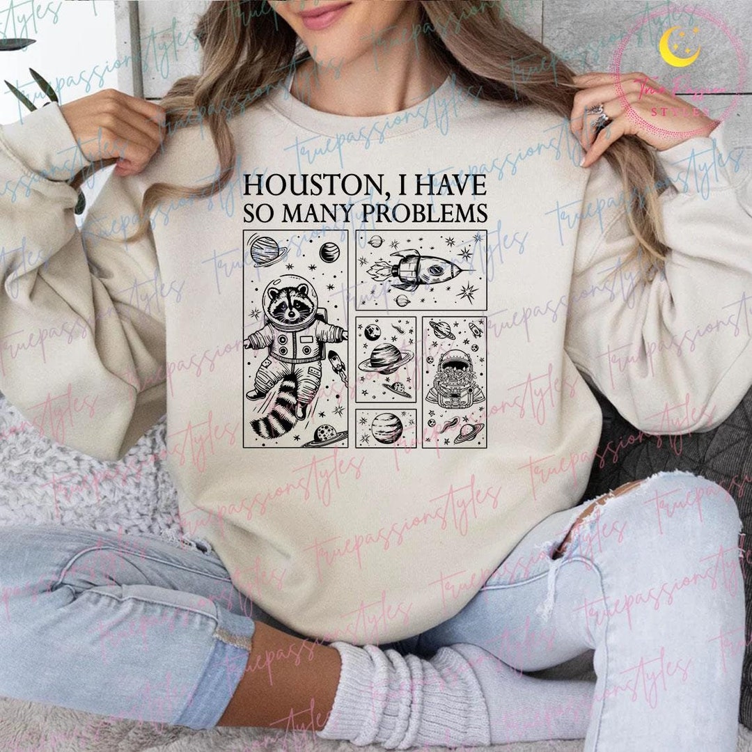 Houston I Have so Many Problems Sweatshirt, Raccoon in Space Sweatshirt ...