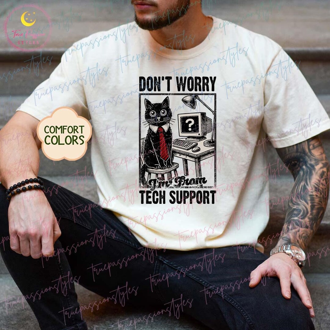 Funny Cat Shirt, Don't Worry I'm From Tech Support Cat Shirt, Cat Lover ...