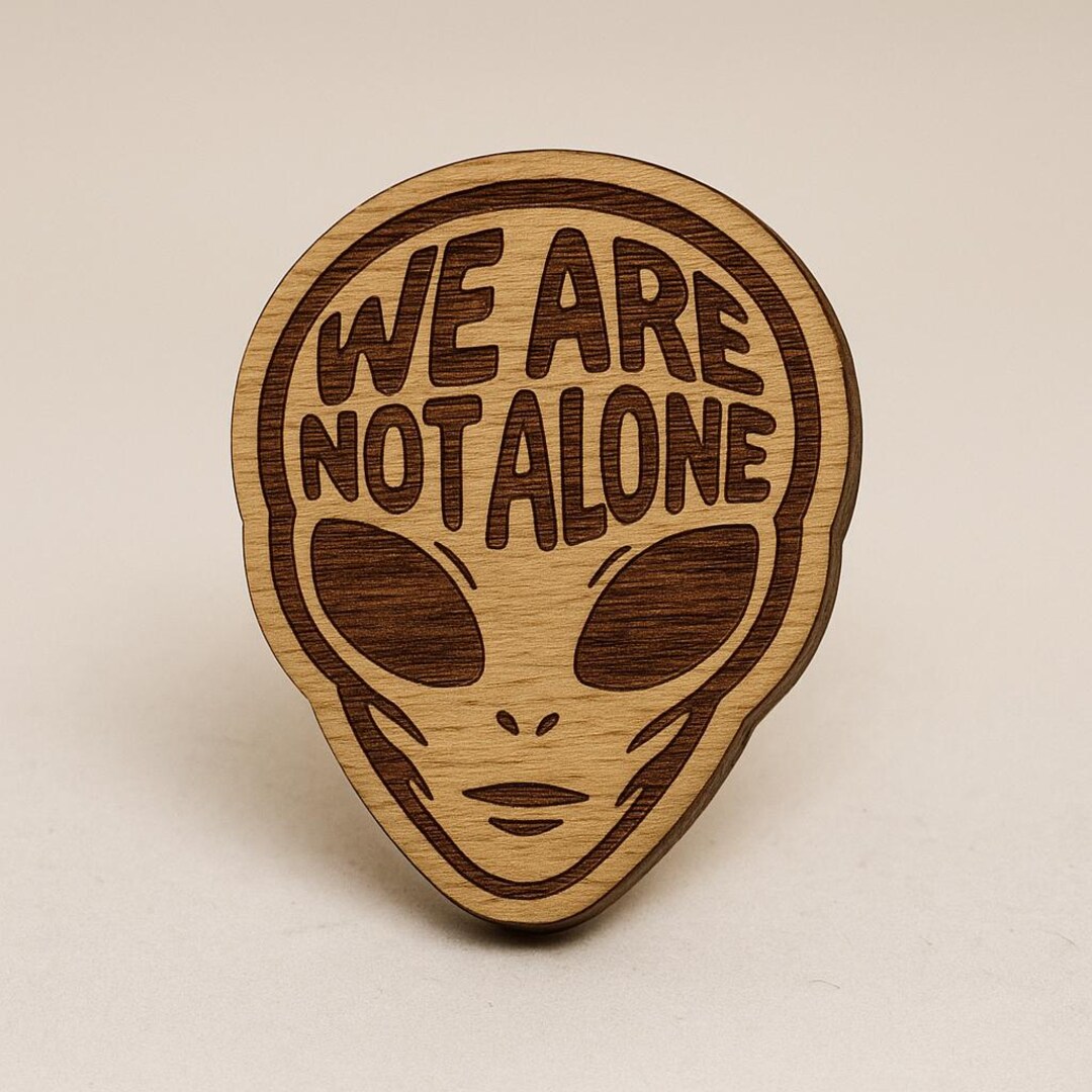 Alien Wooden Pin – “we Are Not Alone” Laser-engraved Brooch | UFO / Sci-fi Lapel Badge | Eco ...