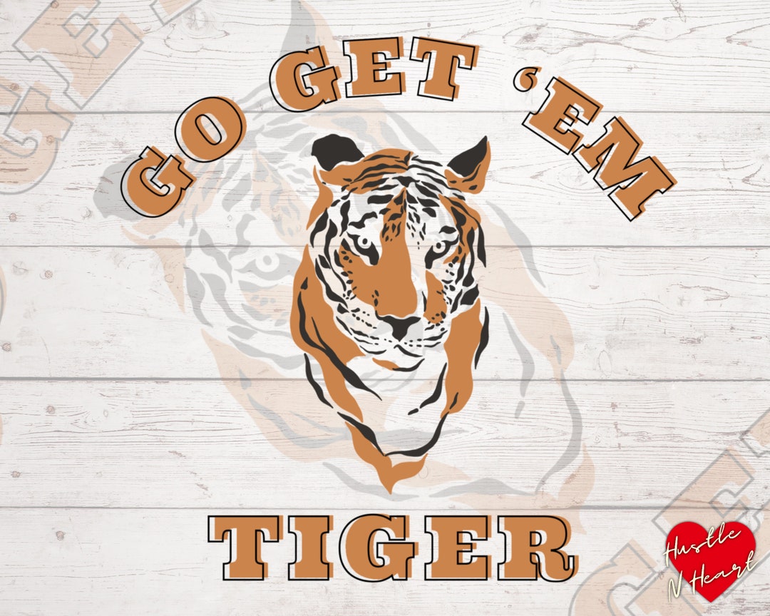 Go Get 'em Tiger PNG Digital Download, Print & Cut, Sublimation Design ...