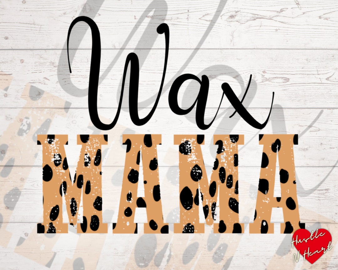 Wax Mama PNG Digital Download, Print and Cut, Sublimation Design ...