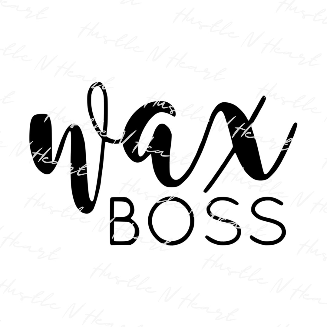 Wax Boss Cut File Digital Download, Svg Dfx Jpg Png, Waxboss ...