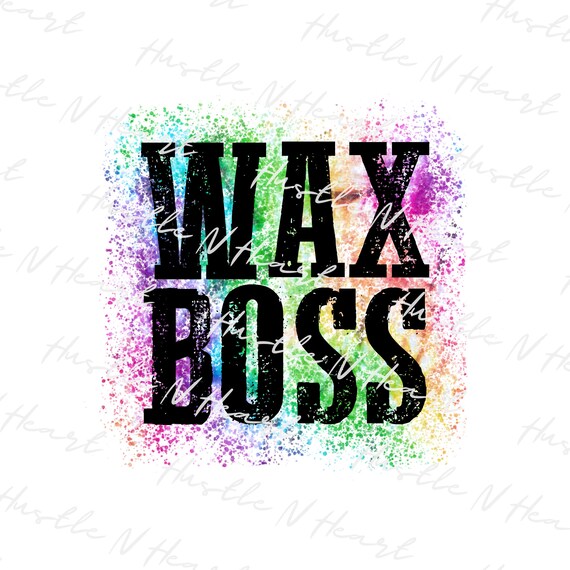 Wax Boss PNG Digital Download File Print and Cut File - Etsy