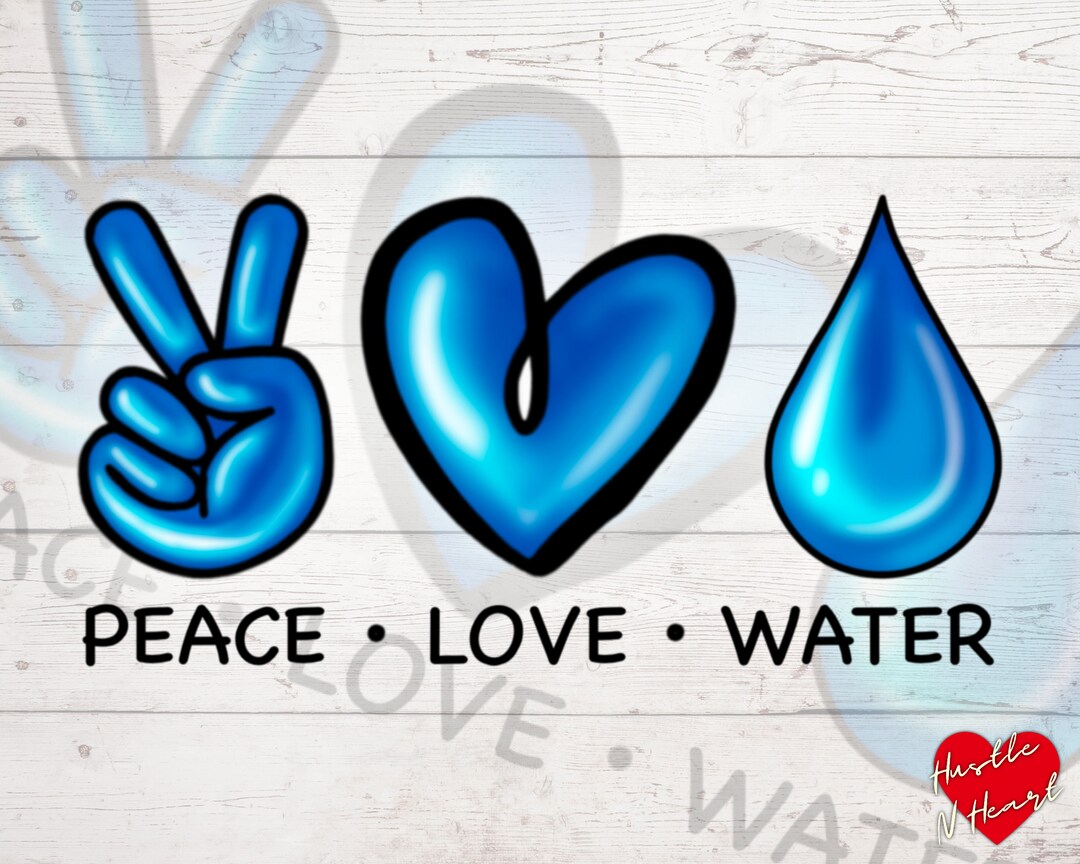 Peace Love Water PNG Digital Download, Print and Cut, Sublimation ...