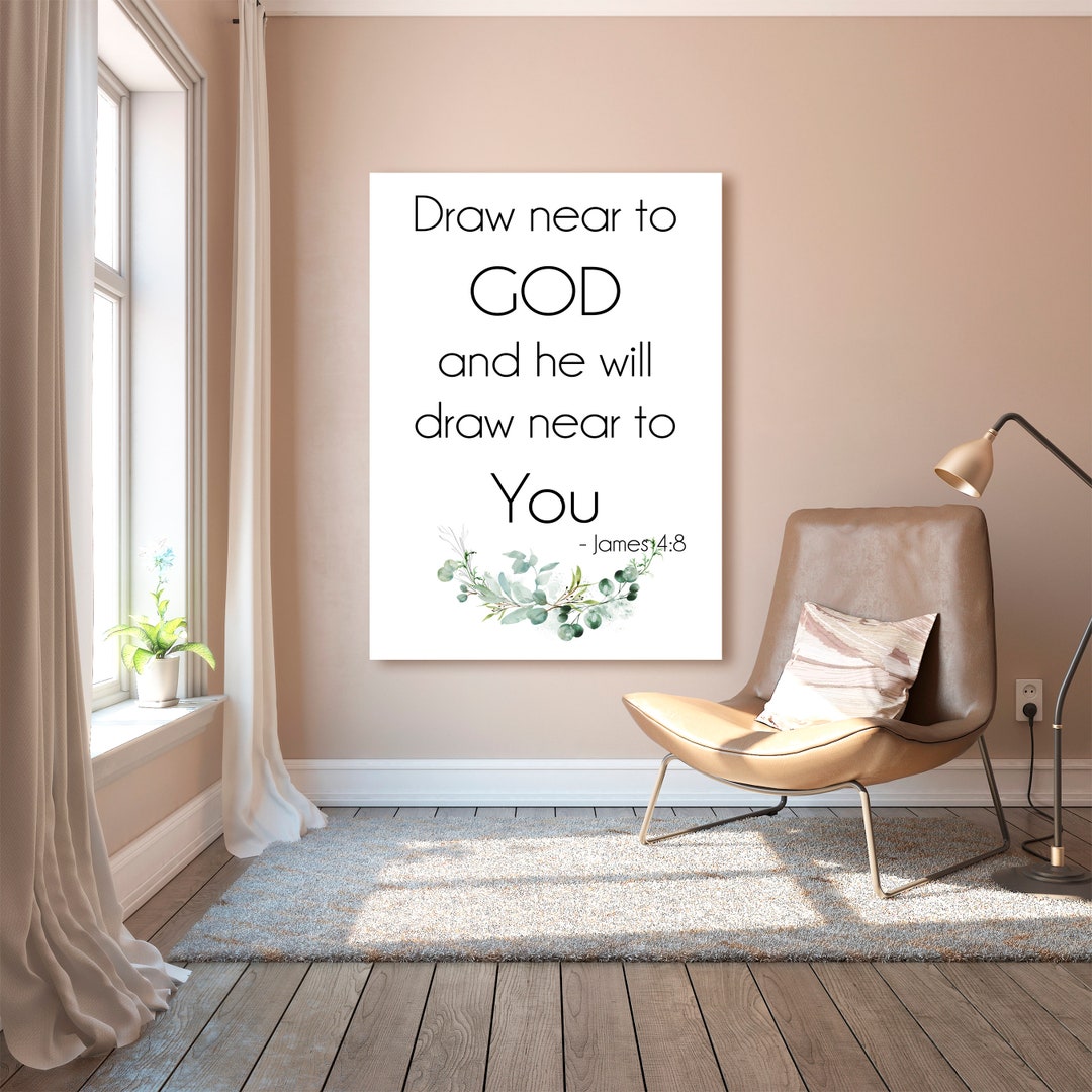 James 4:8. Bible Verse Print. Draw Near to GOD and He Will Draw Near to ...
