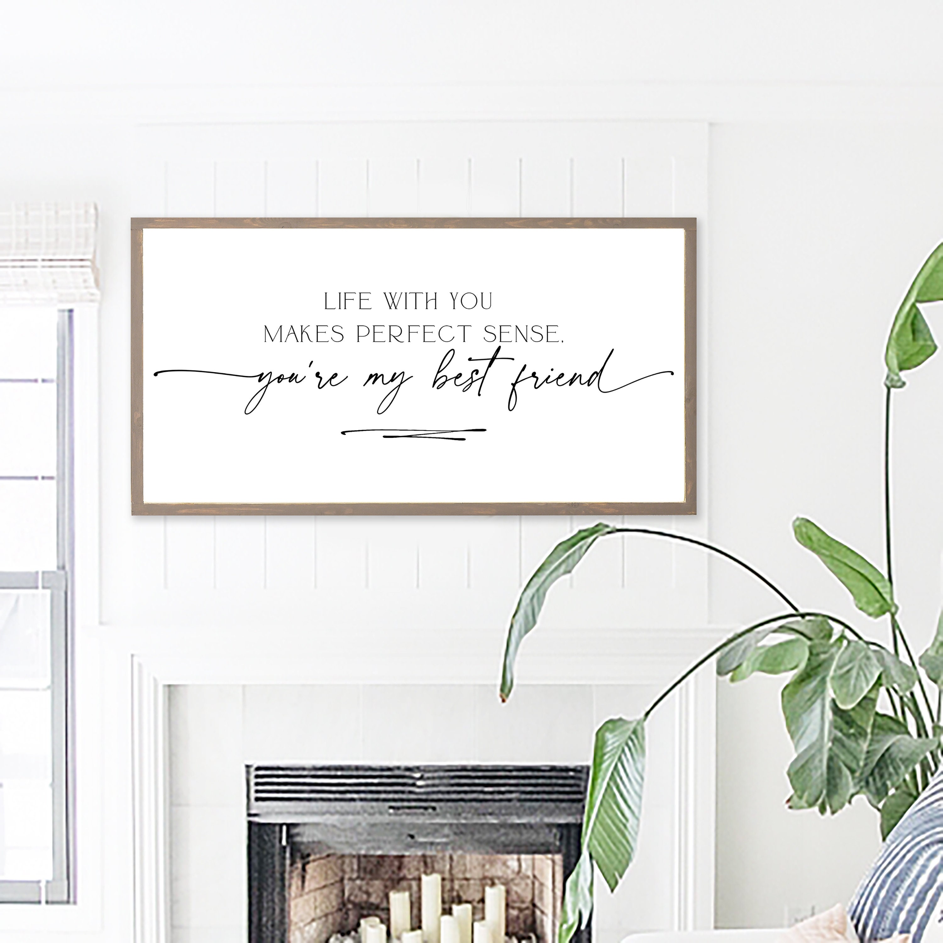 Life With You Makes Perfect Sense Sign, You're My Best Friend Wall Art ...