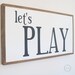 Let's Play Wood Sign Toy Room Sign Playroom Wall - Etsy