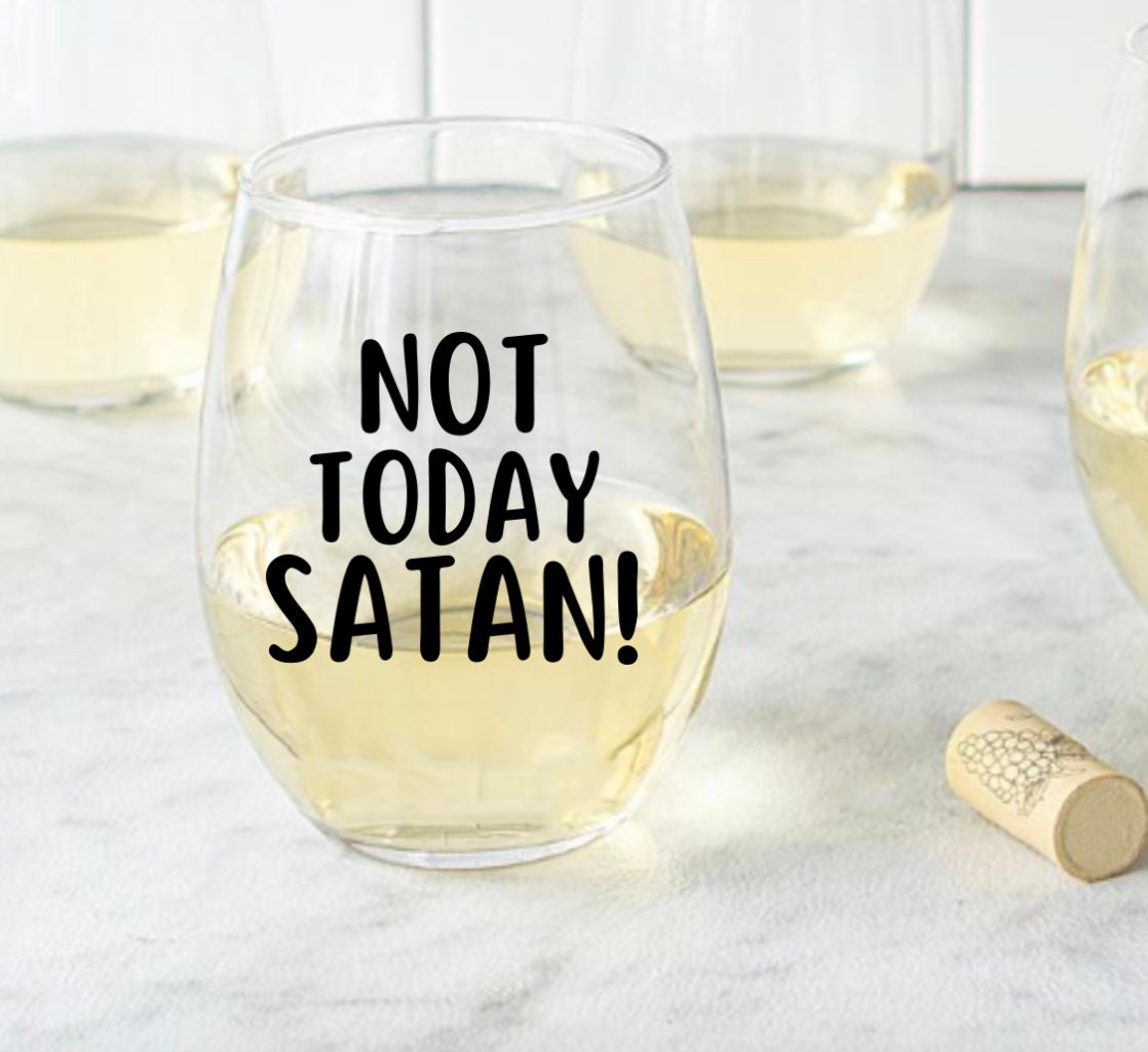 Not today satan wine glass Funny wine glass funny coworker | Etsy