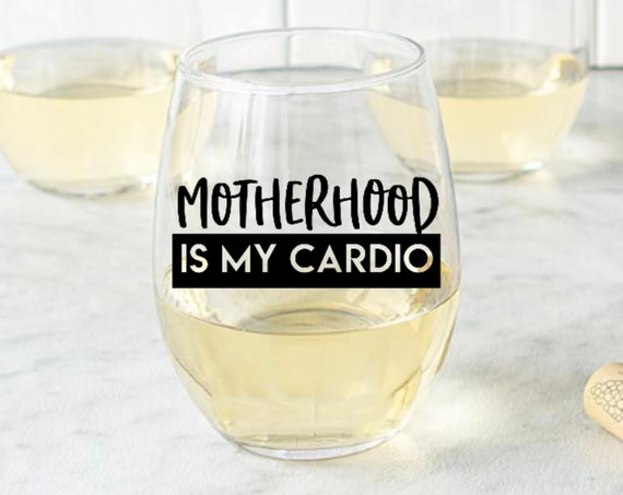 Motherhood is my cardio Funny Wine Glass Cardio Wine Glass | Etsy