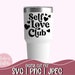 Self Love Club Svg Valentines Day Svg Love Yourself Svg - Etsy