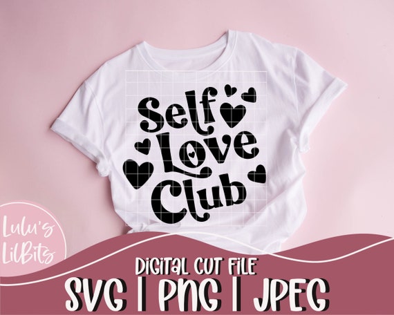 Self Love Club Svg Valentines Day Svg Love Yourself Svg | Etsy