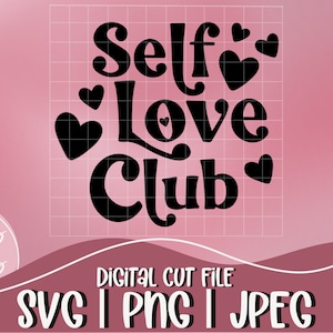 Self Love Club Svg | Valentines Day Svg | Love Yourself Svg | Positive ...