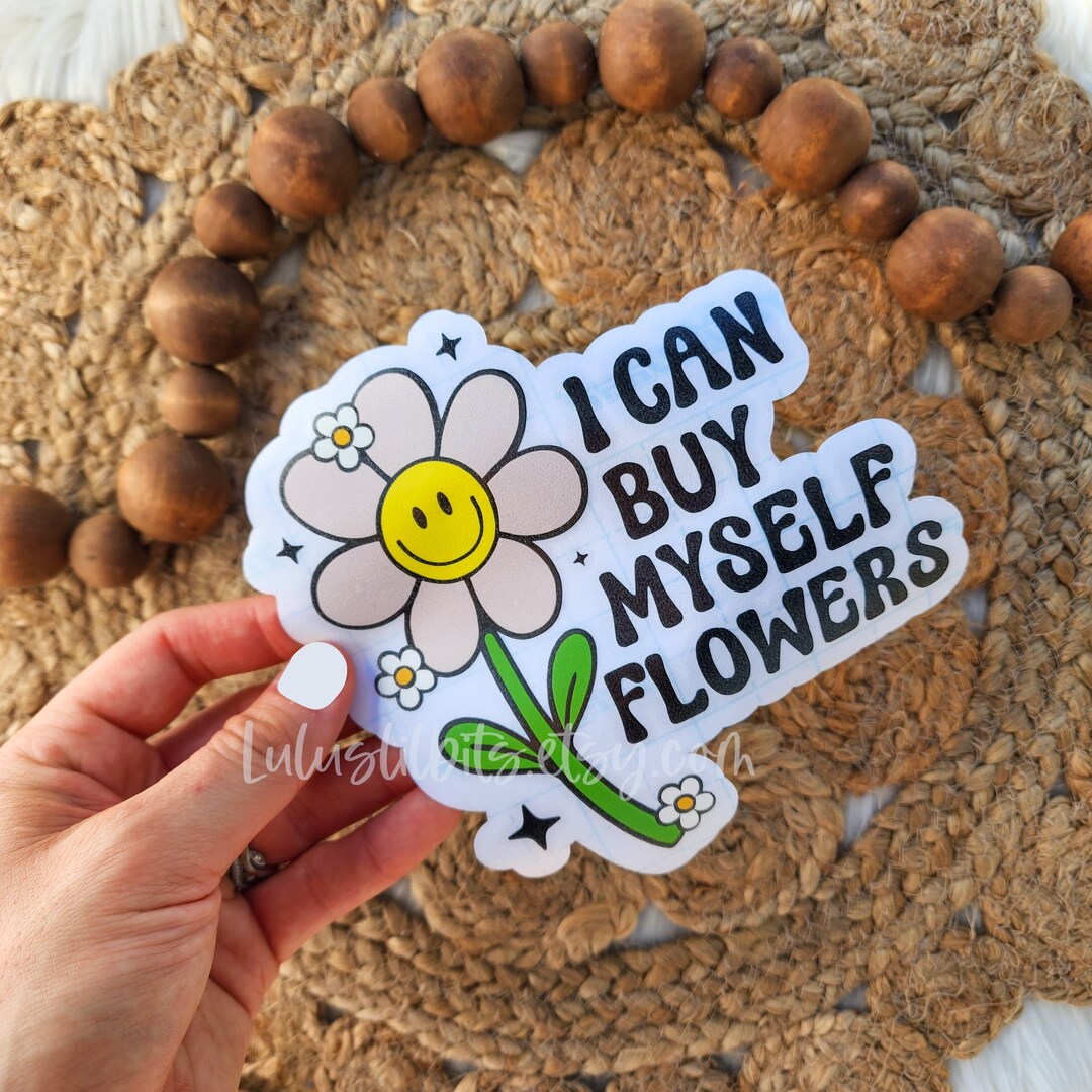 I Can Buy Myself Flowers Decal | Made to Order | Retro Stickers | Vinyl ...