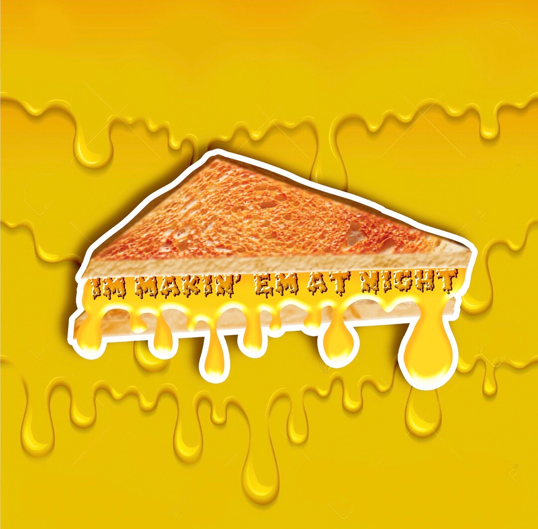 Grilled Cheese Sticker - I’m Making Them at Night - Funny Sticker - Etsy