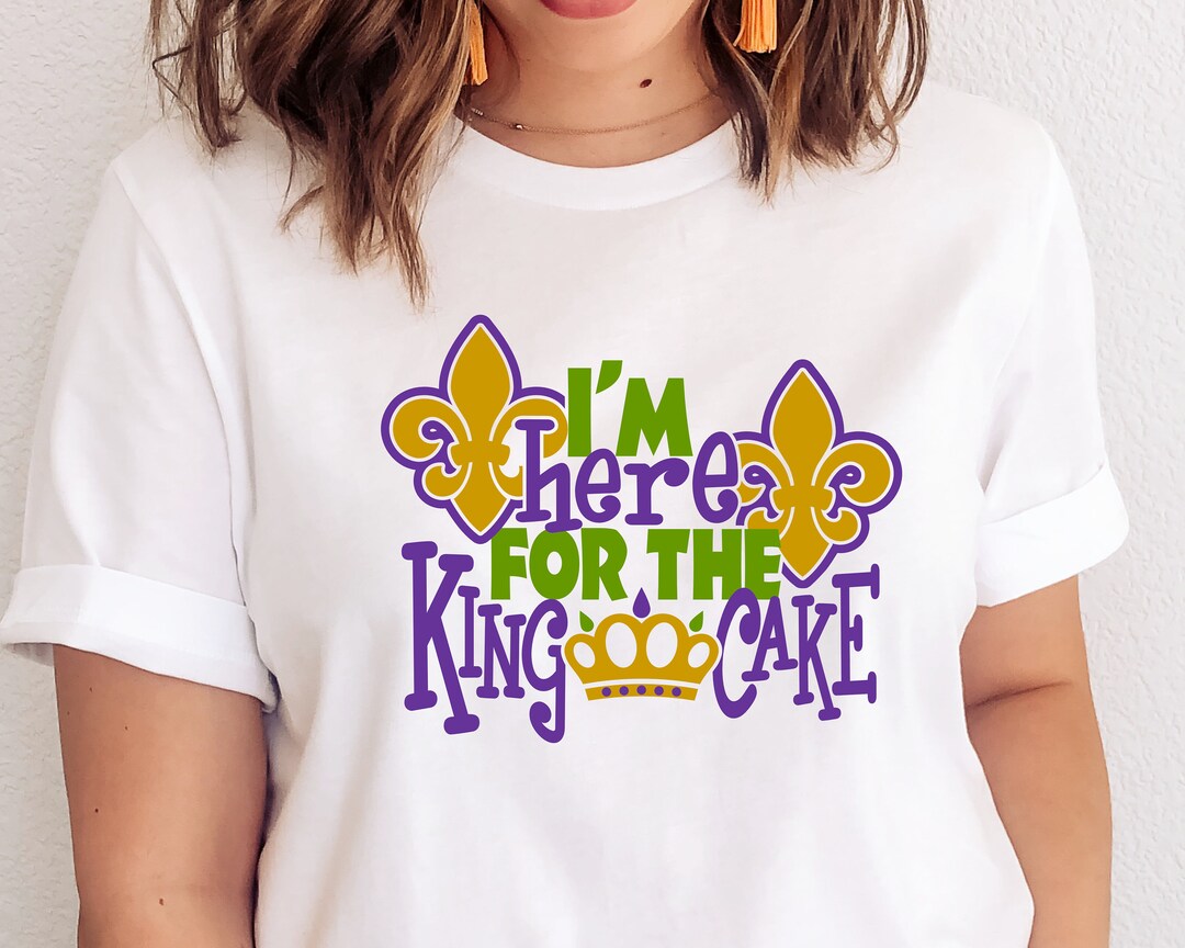 Mardi Gras SVG / I'm Here for the King Cake /parade Dance Celebrate ...