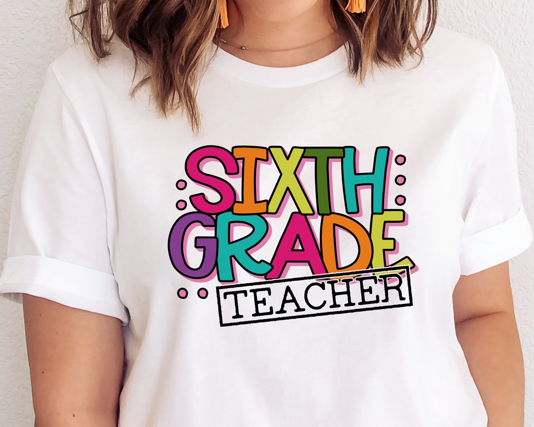 Sixth Grade Teacher SVG / Sixth Grade PNG / First Day Back to School ...