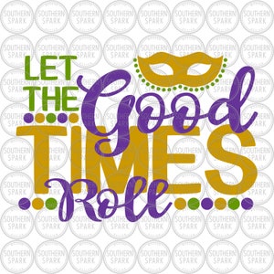 Mardi Gras SVG / Let the Good Times Roll SVG / Mardi Gras Mask SVG ...