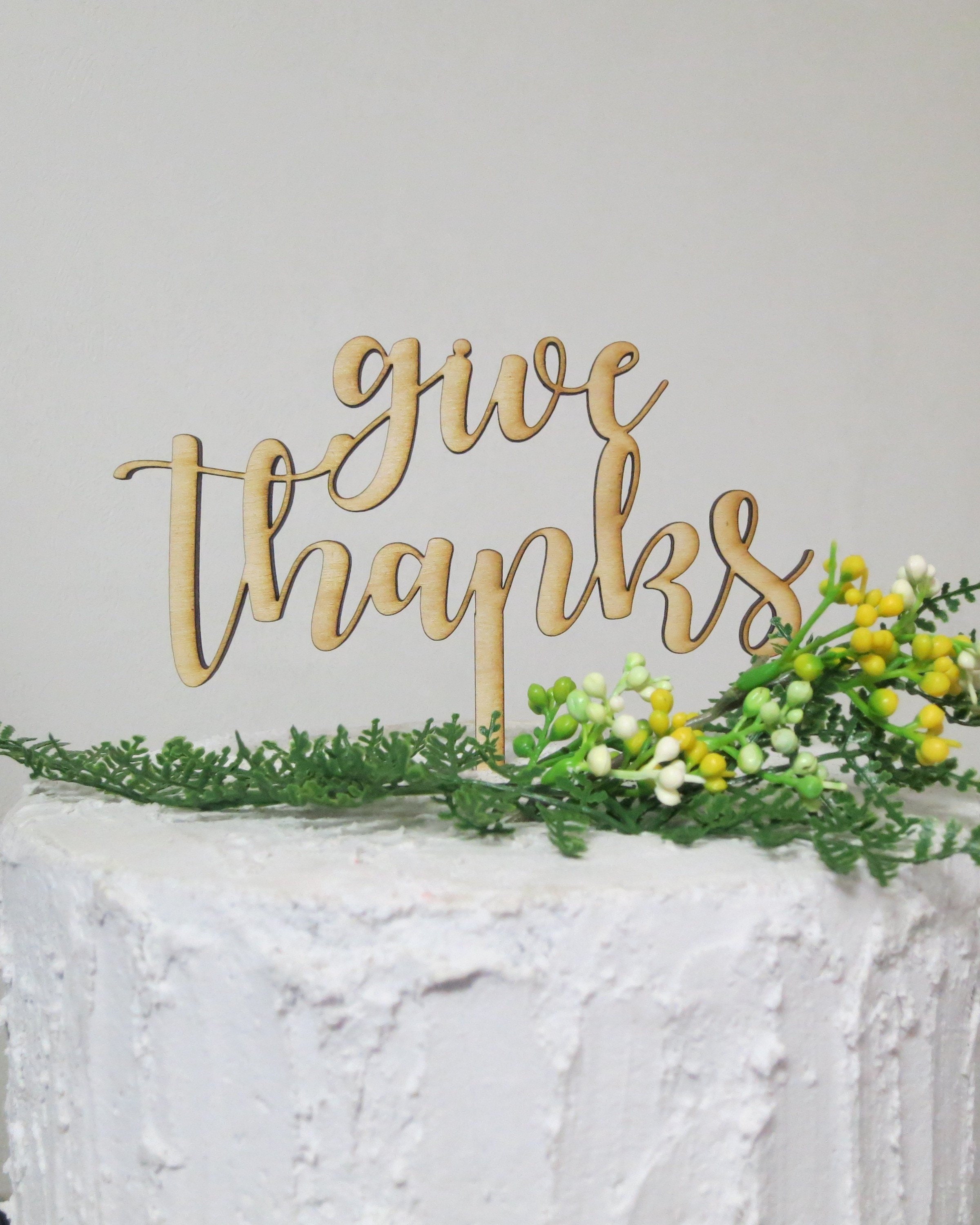 Give Thanks Thankgiving Day Thankful Custom Natural Wood Cake or Pie ...