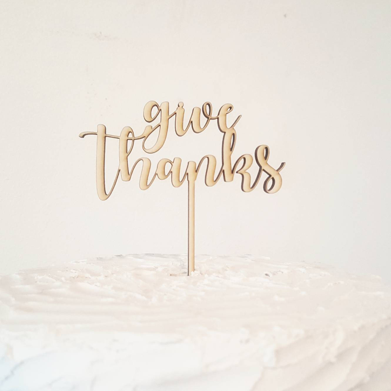 Give Thanks Thankgiving Day Thankful Custom Natural Wood Cake or Pie ...