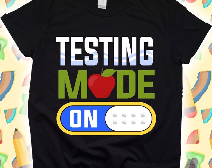 Testing Mode on Day Shirt, Testing Shirts for Teachers, Test Day Crew ...