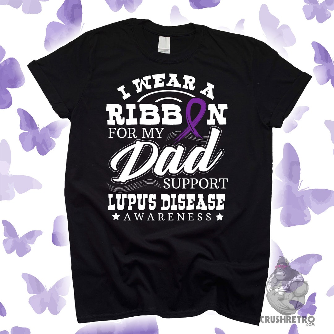 Lupus Awareness T Shirt, I Wear A Ribbon for My Dad Shirt, Lupus ...