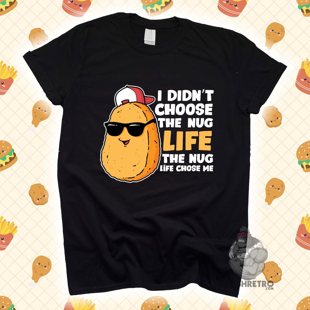 The Nug Life Chose Me Shirt, Chicken Nugget Tshirt, Birthday Shirt Kids ...