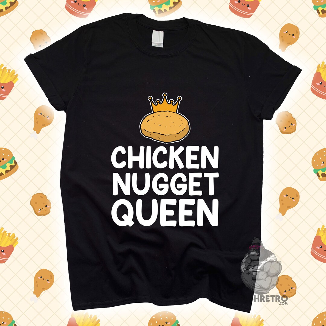 Chicken Nugget Queen Chicken Nuggets Shirt, Chicken Nugget Shirt ...