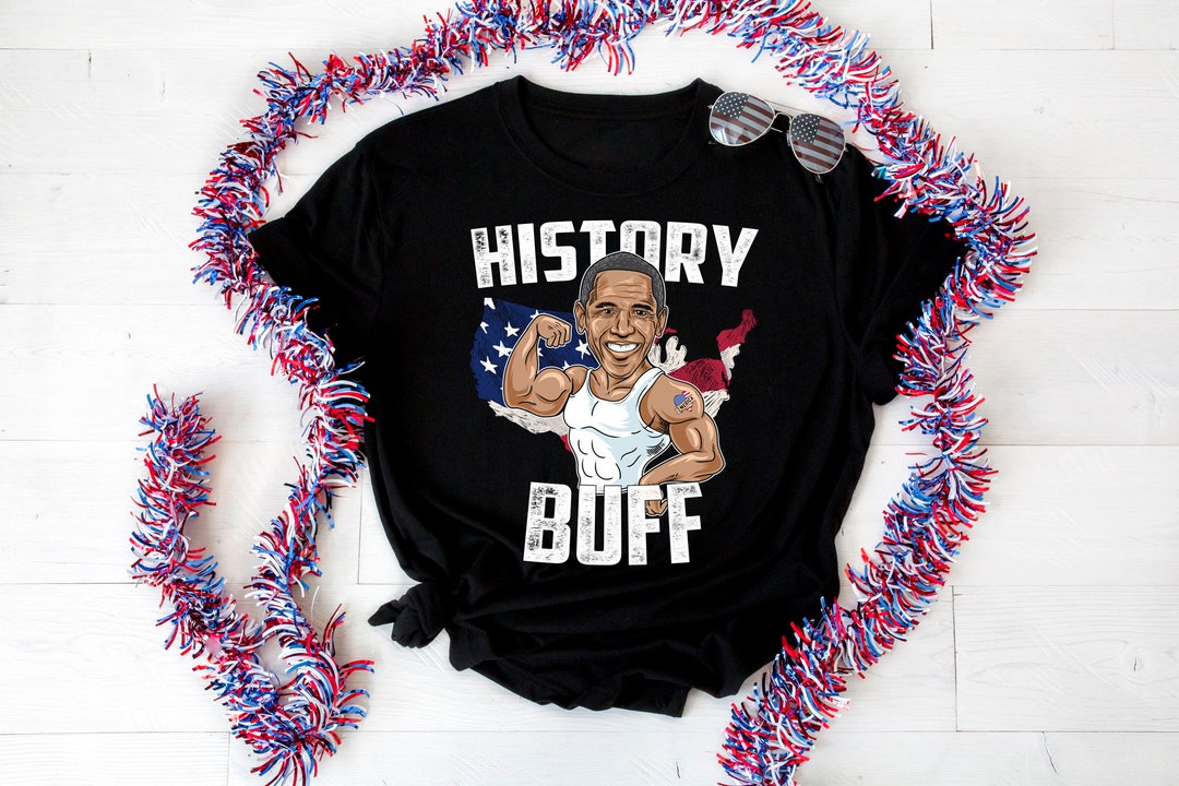 Histoire Buff Barack Obama 4th of July Shirt Teachers Men Women Kids ...