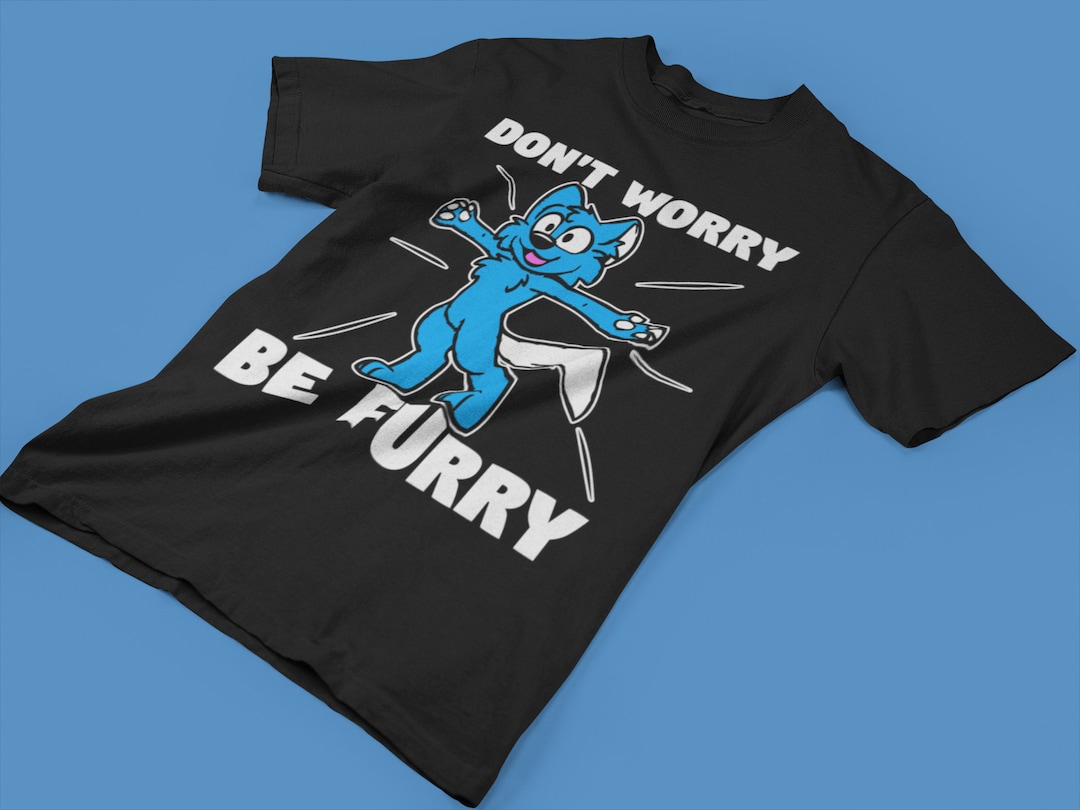 Adult Don't Worry Be Furry T-shirt Furry Fursona Short-sleeve Unisex T ...