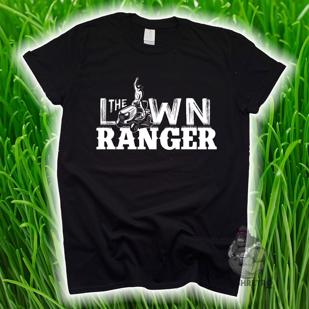 The Lawn Ranger Lawn Mowing Shirt, Gift for Dad, Landscaping Gifts ...