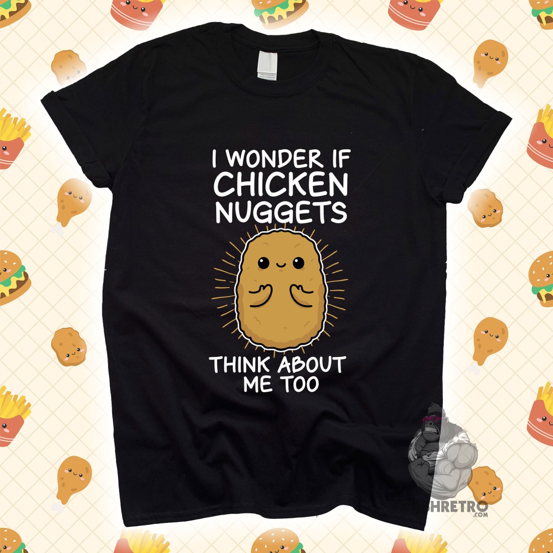 Chicken Nuggets Think About Me Too Shirt, Chicken Nugget Tshirt ...