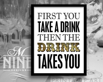 Drinking Quotes Printables First Take A Drink Then the Drink - Etsy