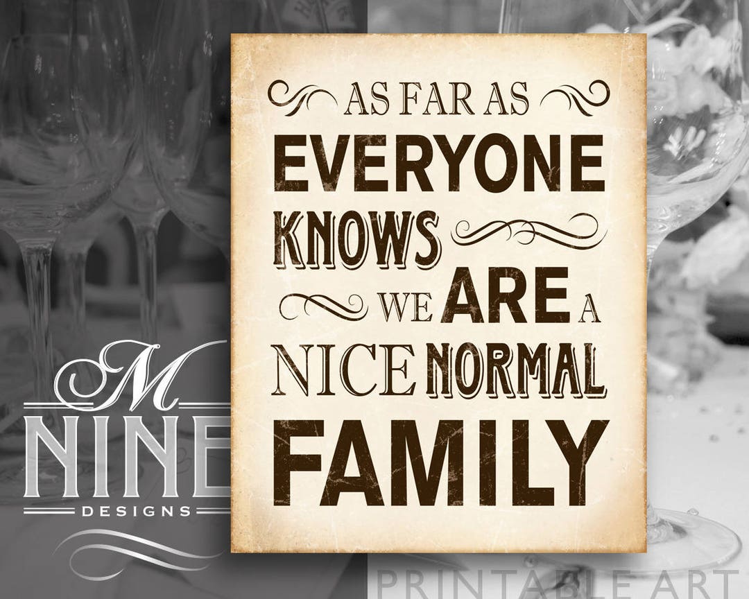 We Are A NICE NORMAL FAMILY Quote Sign Printables / Rustic Party Signs ...