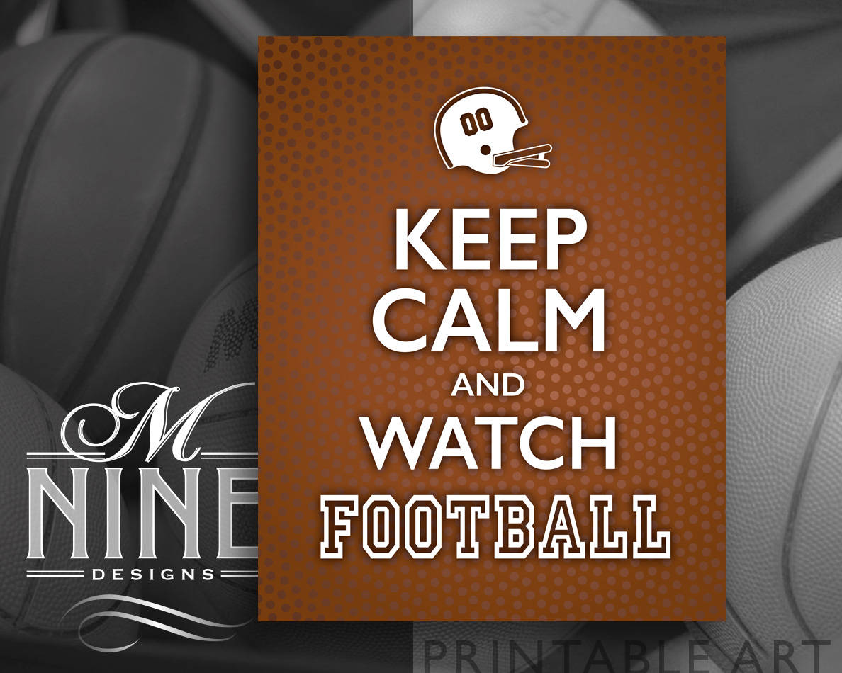 Keep Calm And Watch Football