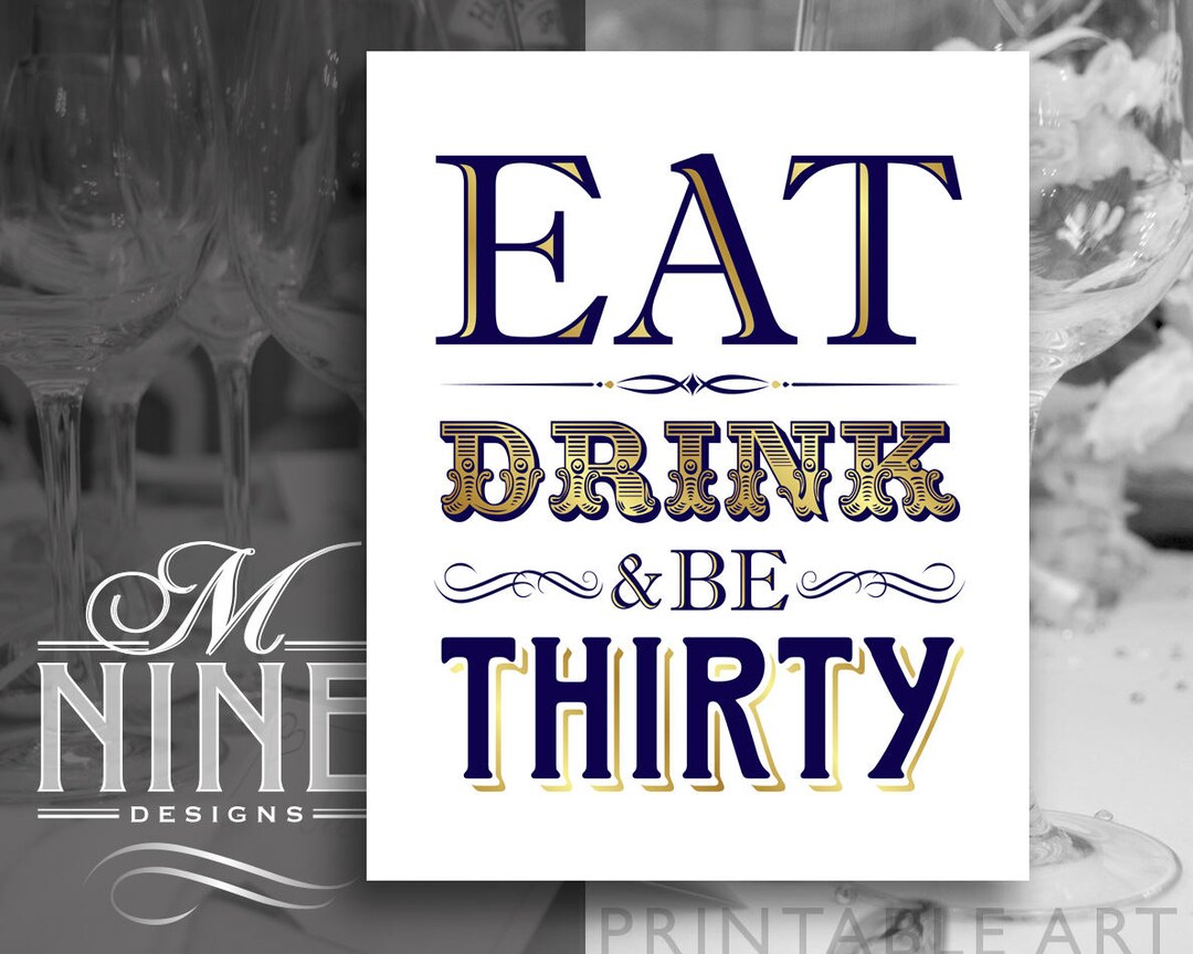 Navy and Gold Party Sign Printables / Eat Drink & Be Thirty / - Etsy