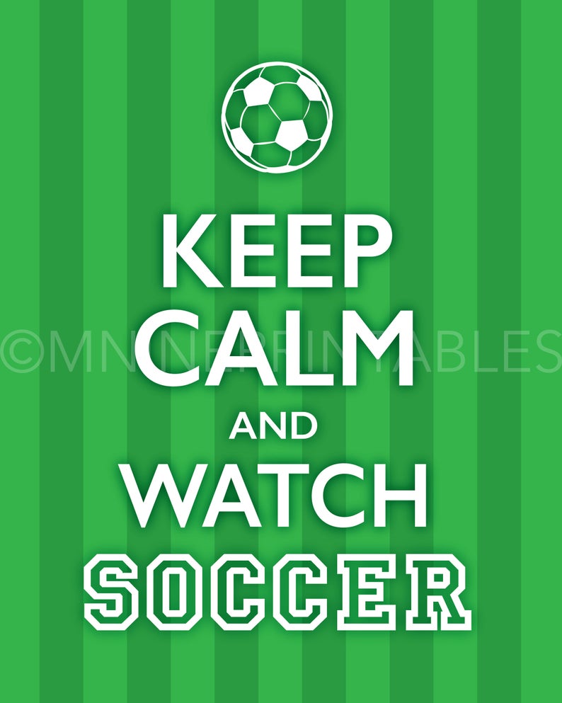Soccer Sign Printables Keep Calm and Watch Soccer Digital | Etsy