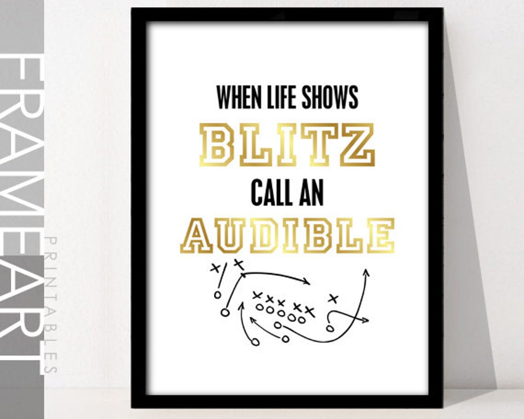 Gold Printable Frame Art when Life Shows Blitz Call an Audible Quote ...