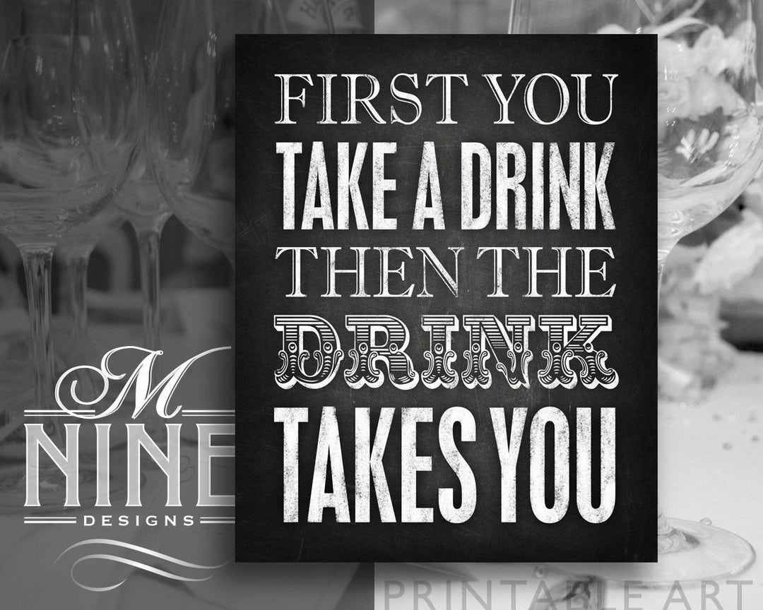 Chalkboard Party Printables / First You Take A Drink Then the Drink ...