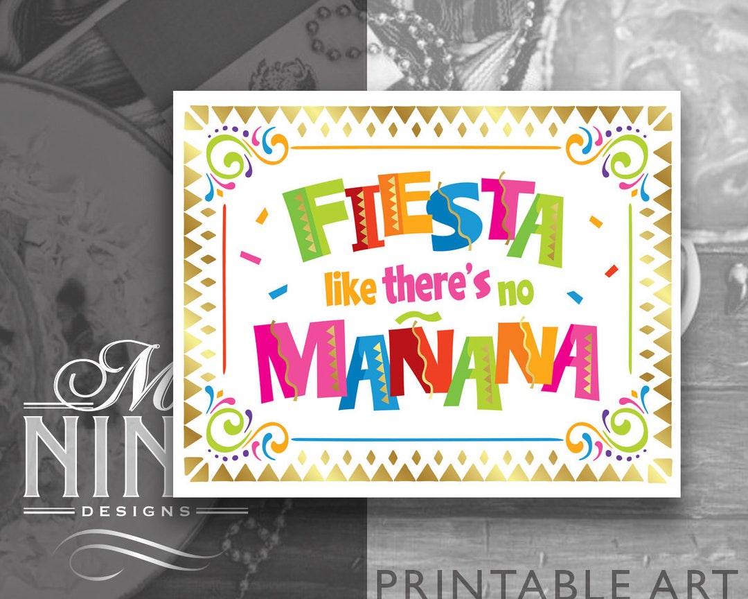 Fiesta Party Sign Printable, Fiesta Like Theres No Mañana Sign Download ...