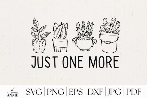 Just One More SVG Commercial Use Plant Lover SVG Quote - Etsy