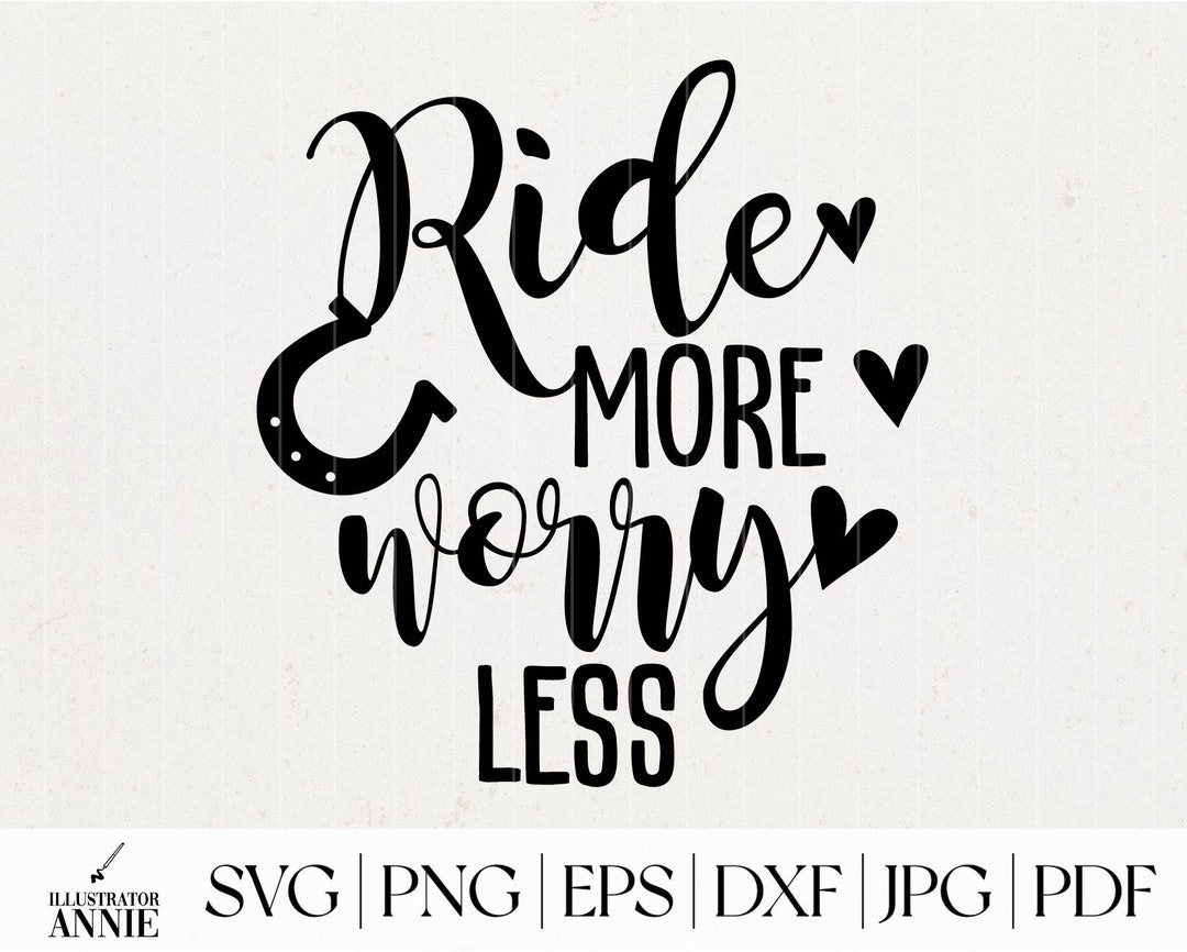 Ride More Worry Less SVG - Commercial Use - Cowgirl SVG - Horse Girl ...